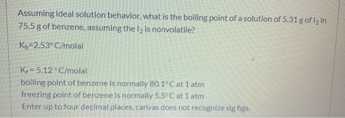 Solved Assuming ideal solution behavior, what is the boiling | Chegg.com