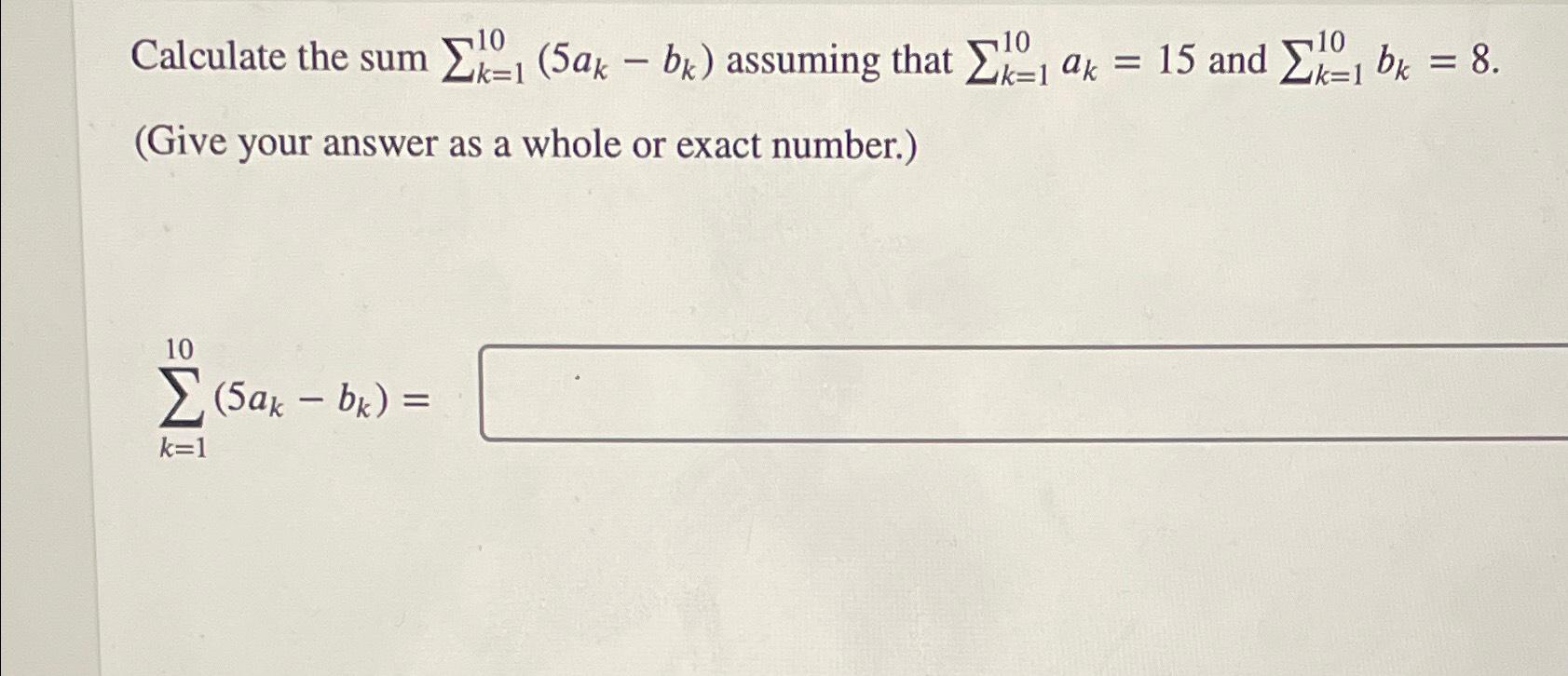 Solved Calculate the sum ∑k=110(5ak-bk) ﻿assuming that | Chegg.com