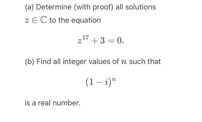 Solved (a) Determine (with proof) all solutions z∈C to the | Chegg.com