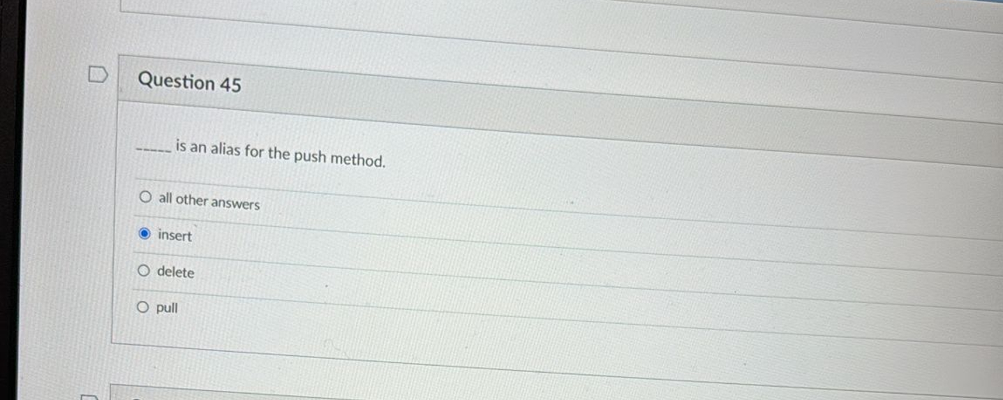 Solved Question 45is an alias for the push method.all other | Chegg.com