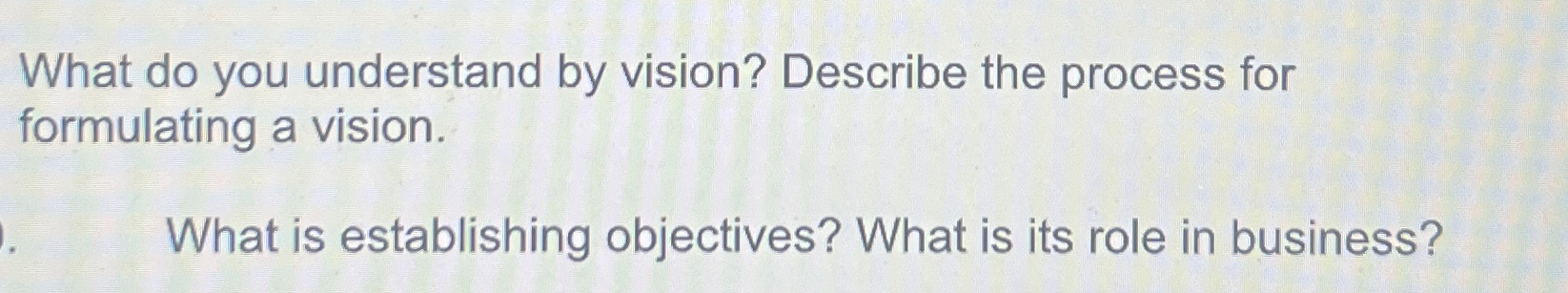 Solved What do you understand by vision? Describe the | Chegg.com