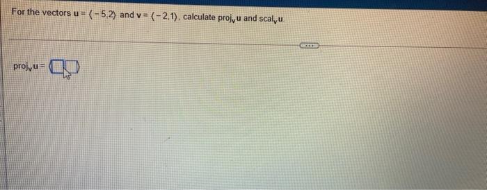 Solved For the vectors u = (-5.2) and v = (-2.1). calculate | Chegg.com