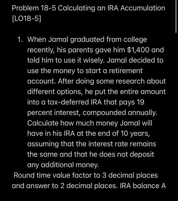 Solved Problem 18-5 Calculating an IRA Accumulation [LO18-5] | Chegg.com