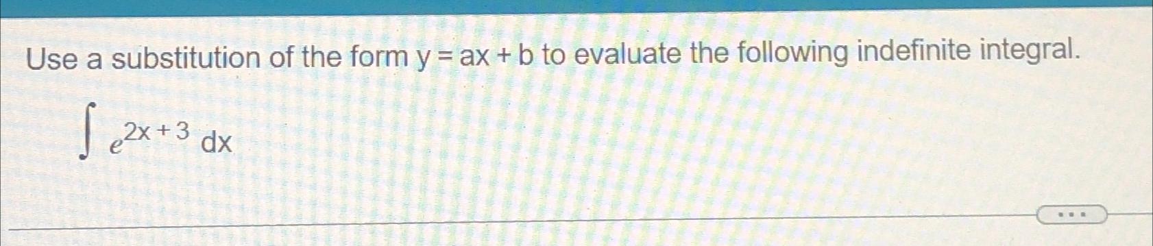 Solved Use a substitution of the form y=ax+b ﻿to evaluate | Chegg.com