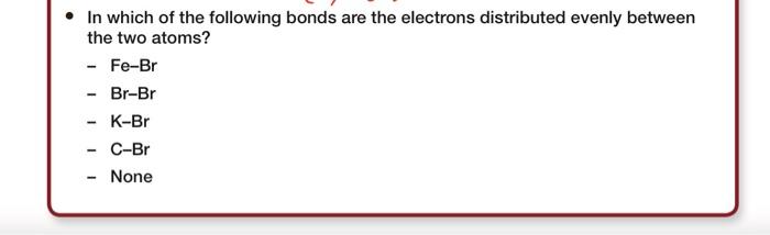Solved In which of the following bonds are the electrons | Chegg.com