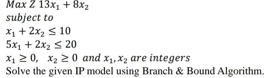 Solved MaxZ13x1+8x2 subject to x1+2x2≤105x1+2x2≤20x1≥0,x2≥0 | Chegg.com