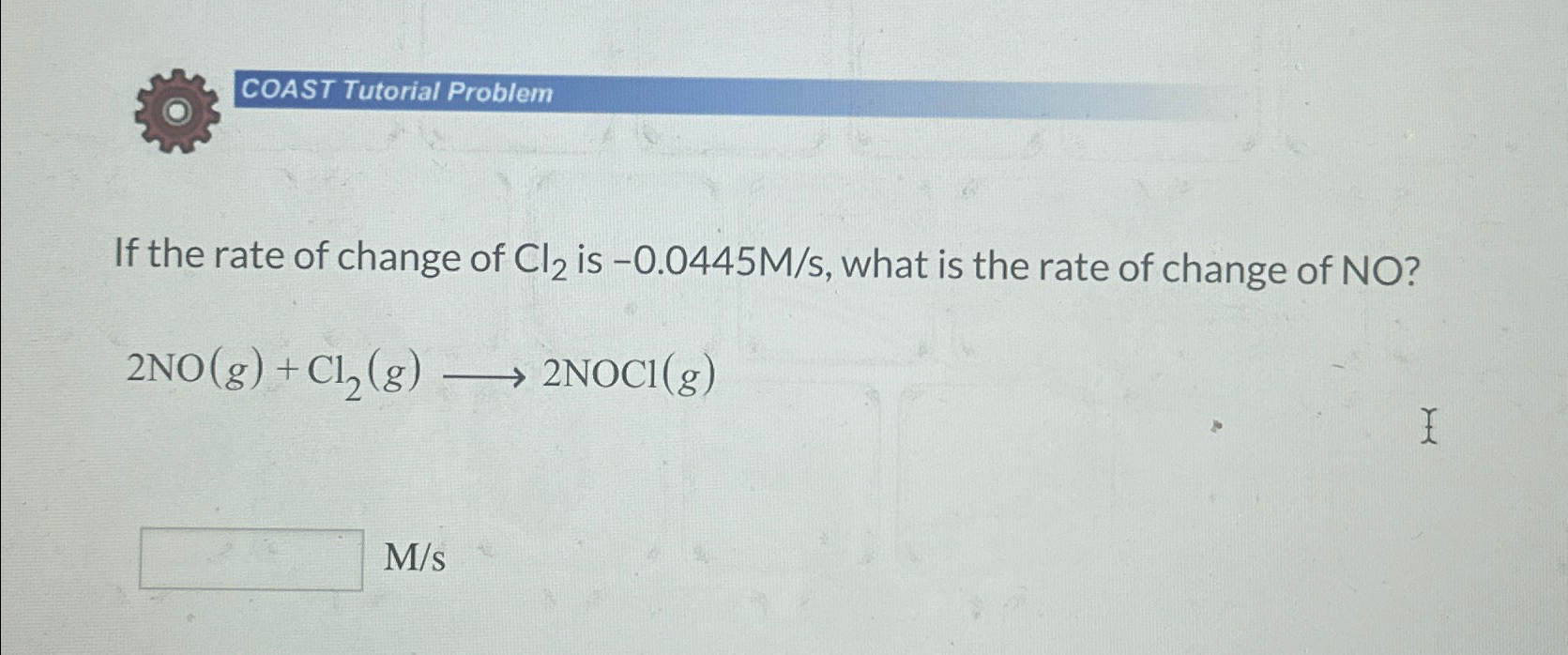 Solved COAST Tutorial ProblemIf the rate of change of Cl2 | Chegg.com