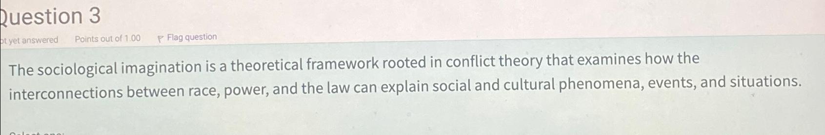 Solved Question 3The sociological imagination is a | Chegg.com