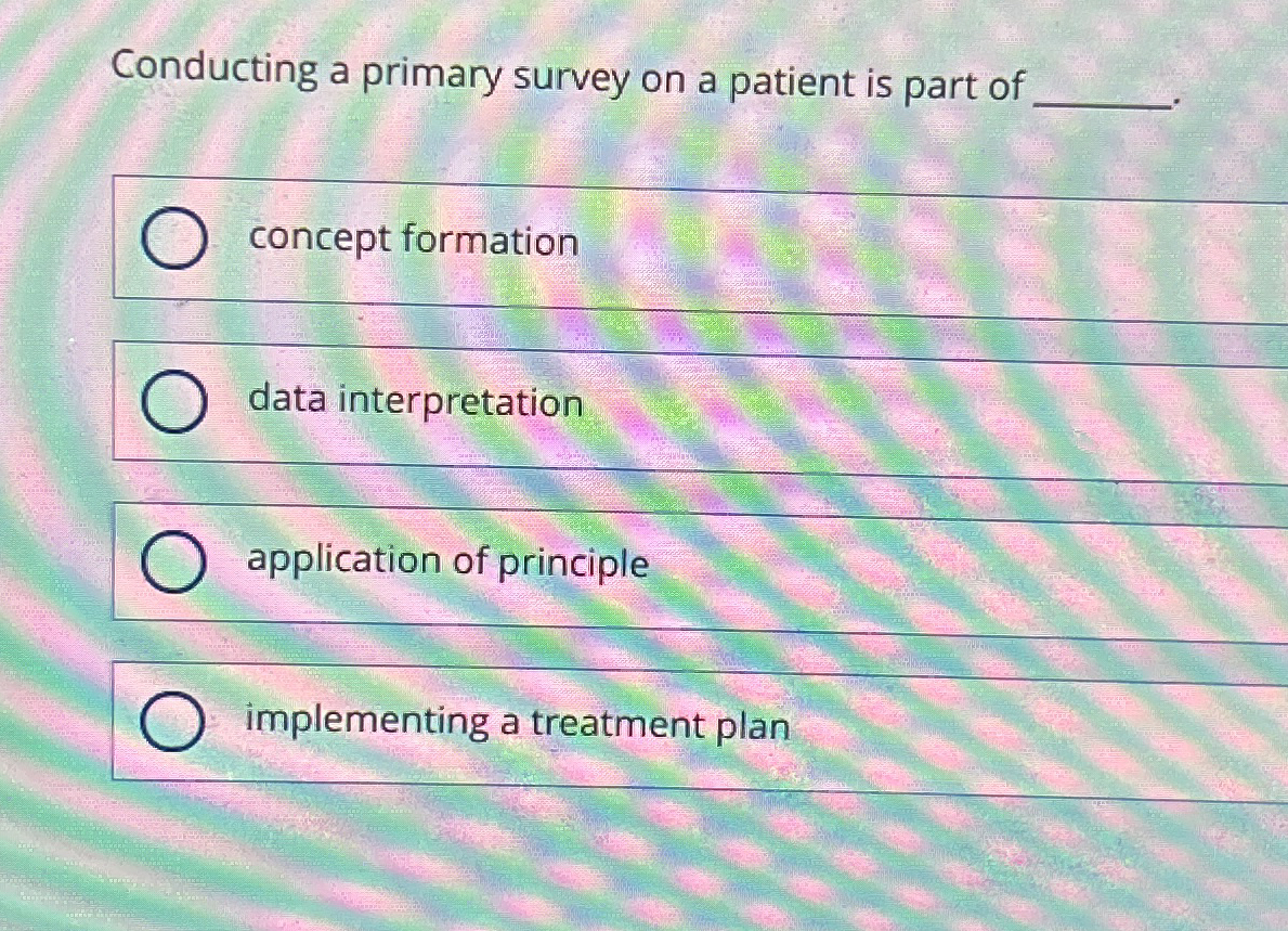 Solved Conducting a primary survey on a patient is part | Chegg.com