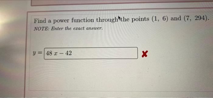 Solved Find a power function through the points (1, 6) and | Chegg.com