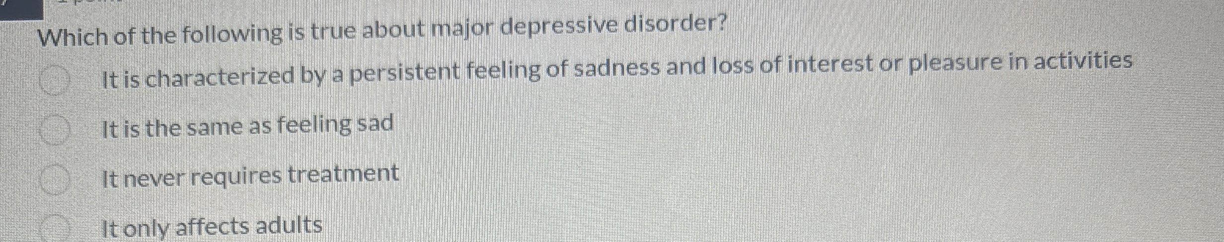 Solved Which of the following is true about major depressive | Chegg.com