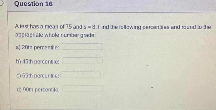 Solved A test has a mean of 75 and s=8. Find the following | Chegg.com