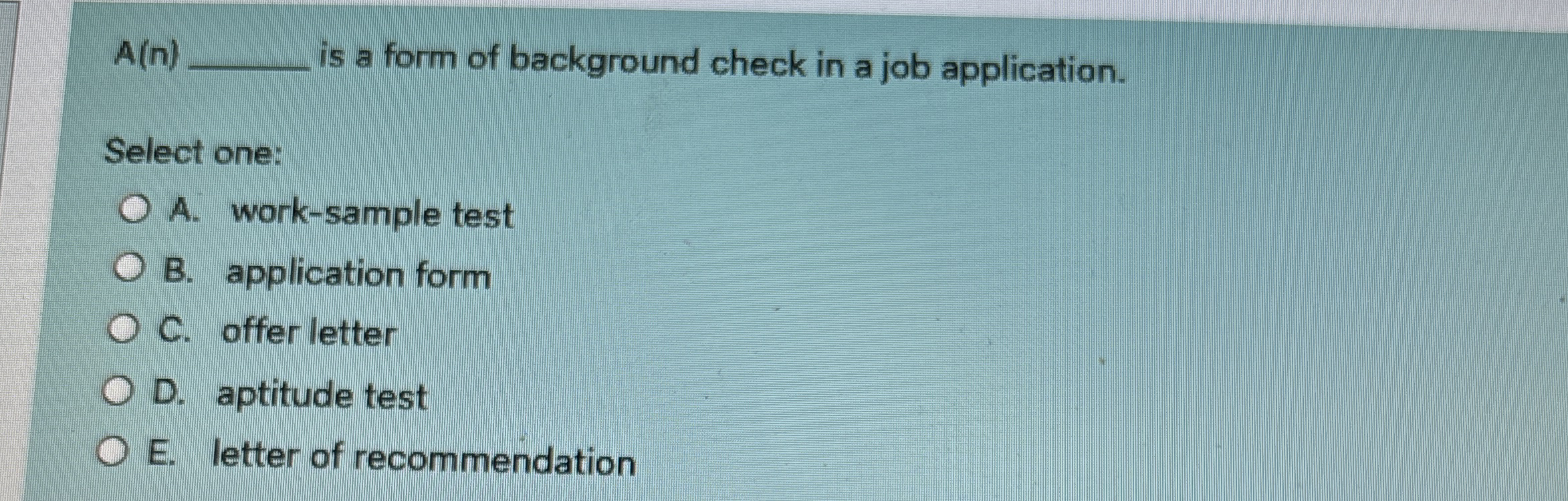 Solved A(n) ﻿is a form of background check in a job | Chegg.com