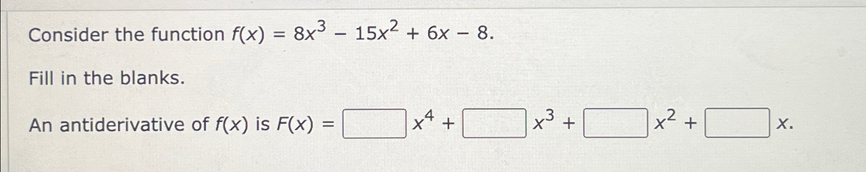 Solved Consider the function f(x)=8x3-15x2+6x-8Fill in the | Chegg.com