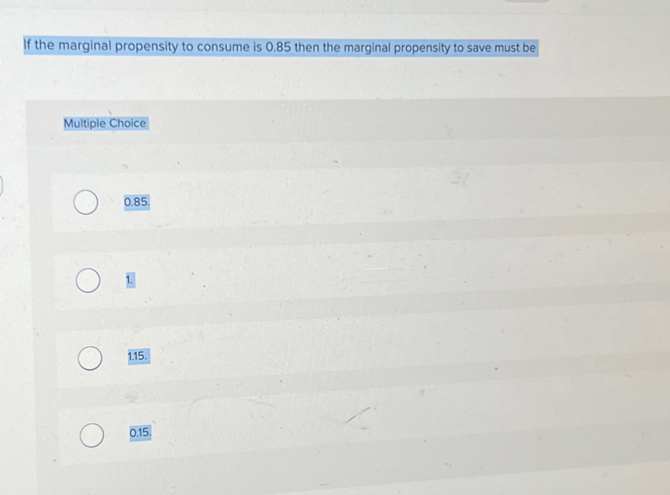 Solved If the marginal propensity to consume is 0.85 ﻿then | Chegg.com