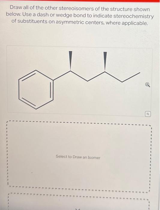 Solved Draw all of the other stereoisomers of the structure | Chegg.com