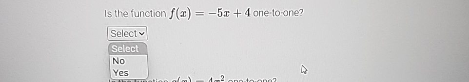 Solved Is the function f(x)=-5x+4 ﻿one-to-one?SelectNoYes | Chegg.com