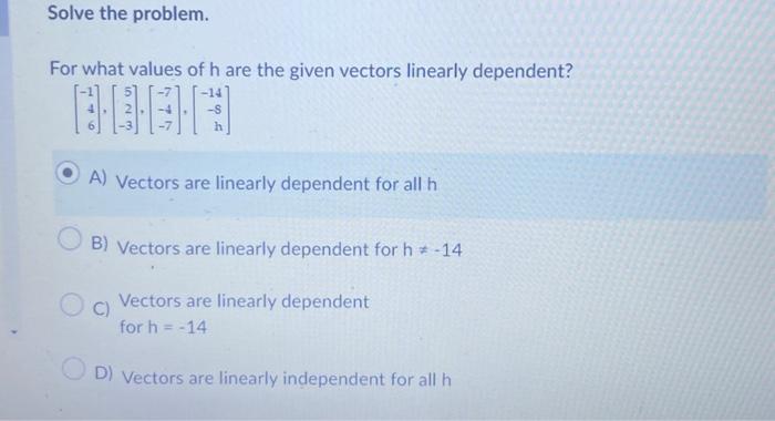 Solved For what values of h are the given vectors linearly | Chegg.com