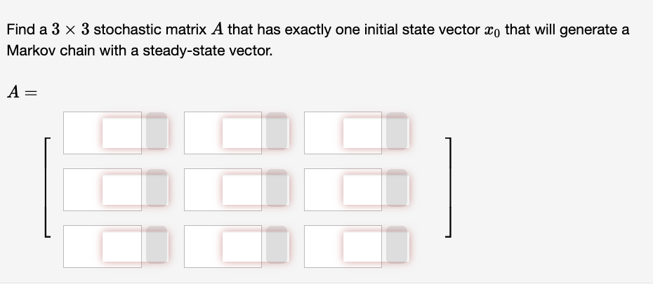Solved Find a 3×3 ﻿stochastic matrix A that has exactly one | Chegg.com