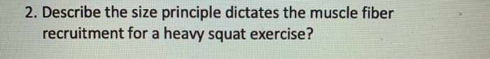 Solved 2. Describe the size principle dictates the muscle | Chegg.com