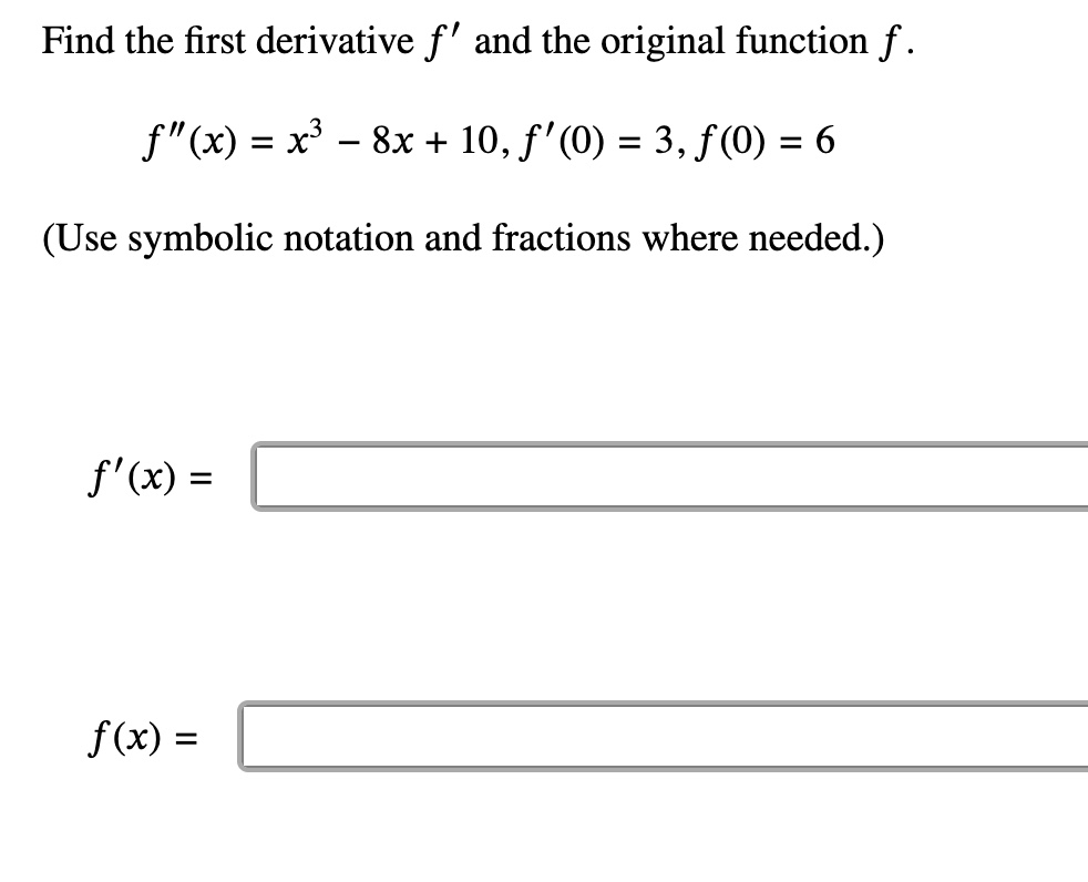 Solved Find the first derivative f' ﻿and the original | Chegg.com