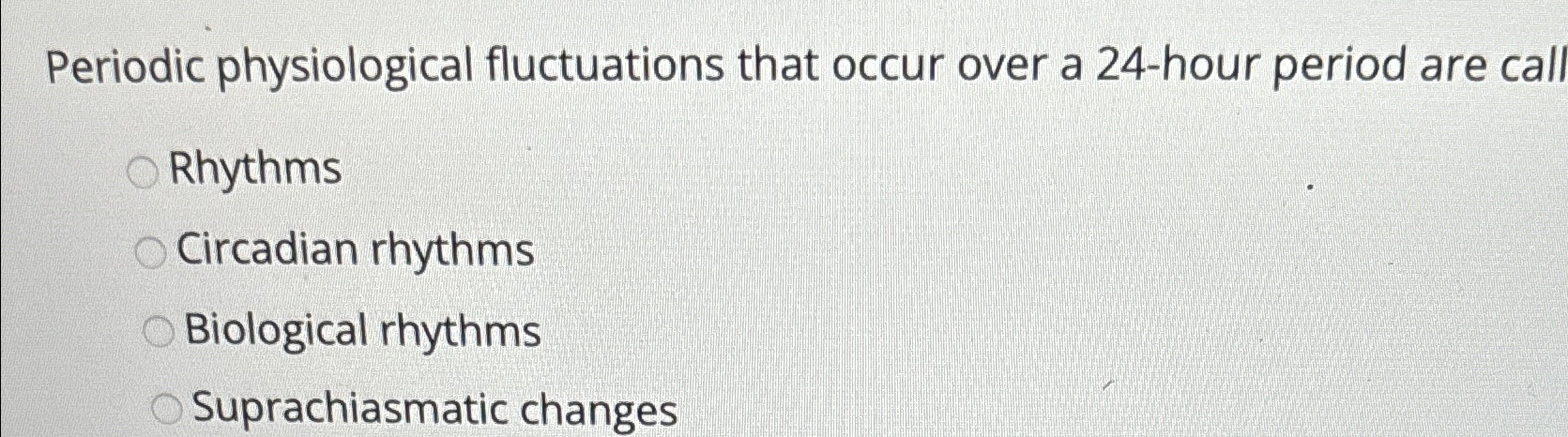 Solved Periodic physiological fluctuations that occur over a | Chegg.com