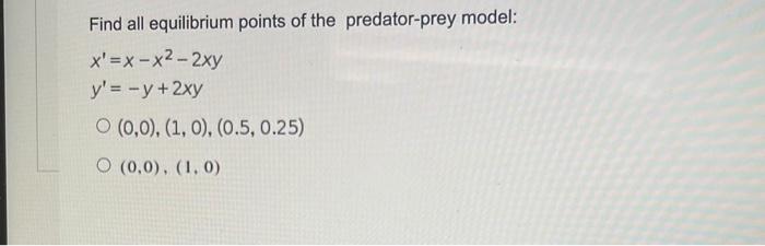 Solved Find all equilibrium points of the predator-prey | Chegg.com
