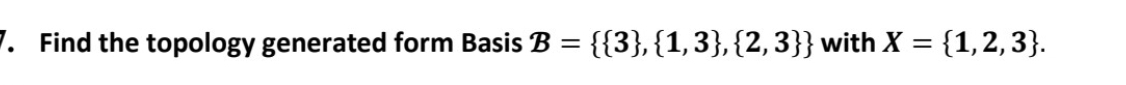 Solved Find the topology generated form Basis | Chegg.com