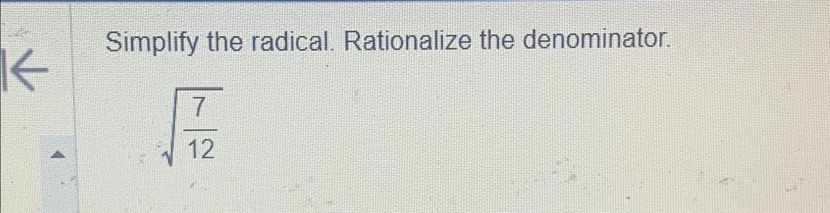 Solved Simplify the radical. Rationalize the | Chegg.com