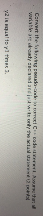 Solved Convert the following pseudo-code to correct C++ code | Chegg.com