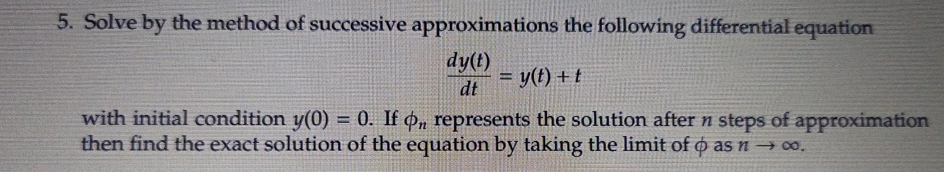 Solved 5. Solve by the method of successive approximations | Chegg.com