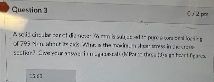 Solved A solid circular bar of diameter 76 mm is subjected | Chegg.com