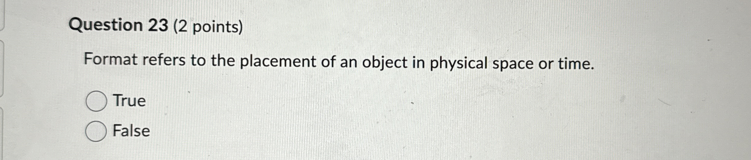 Solved Question 23 (2 ﻿points)Format refers to the placement | Chegg.com