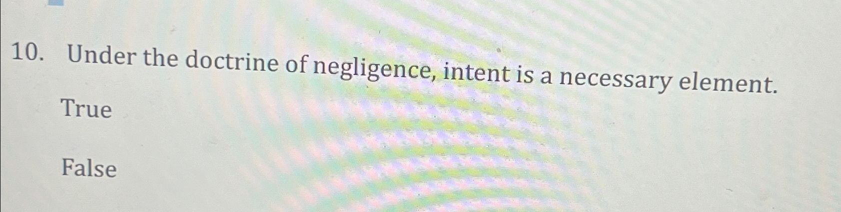 Solved Under the doctrine of negligence, intent is a | Chegg.com