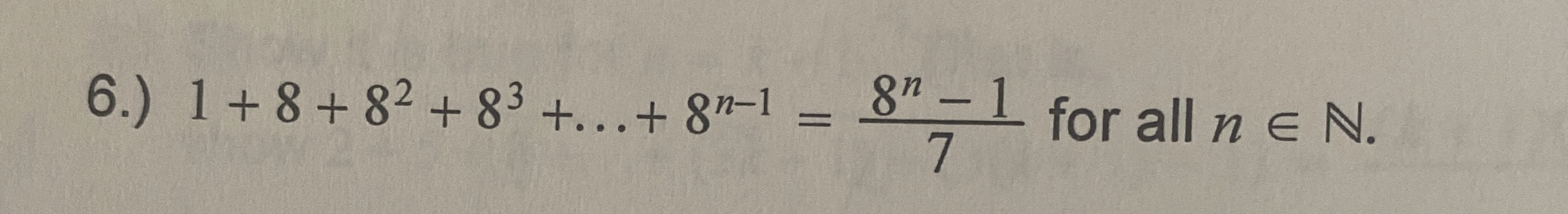 Solved 6.) 1+8+82+83+dots+8n-1=8n-17 ﻿for all ninN.Solve | Chegg.com