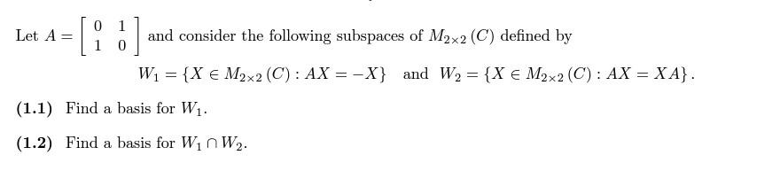 Solved Let A=[0110] and consider the following subspaces of | Chegg.com