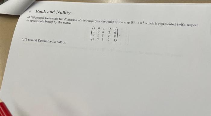 Solved 3 Rank and Nullity a) (20 points) Determine the | Chegg.com