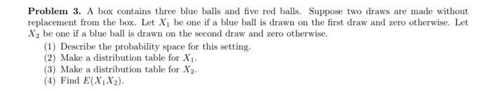 Solved Problem 3. A box contains three blue balls and five | Chegg.com