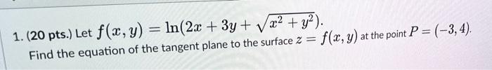 Solved 1. (20 pts.) Let f(x,y)=ln(2x+3y+x2+y2). Find the | Chegg.com