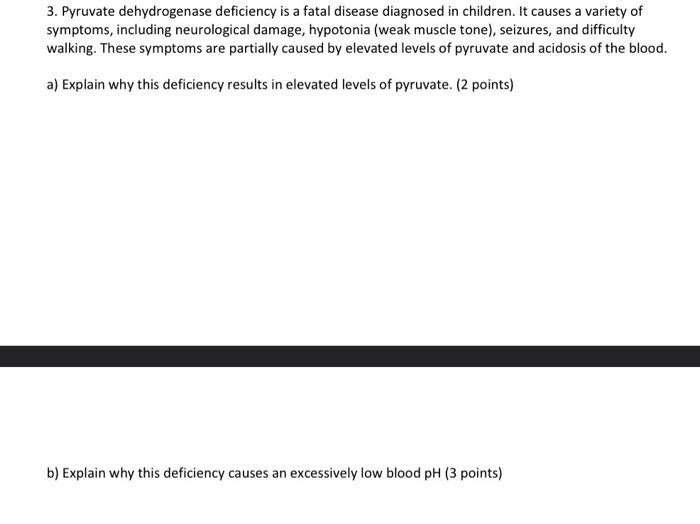 Solved 3. Pyruvate dehydrogenase deficiency is a fatal | Chegg.com