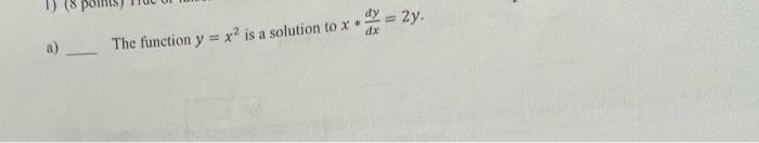 Solved a) The function y=x2 is a solution to x∗dxdy=2y.b) | Chegg.com