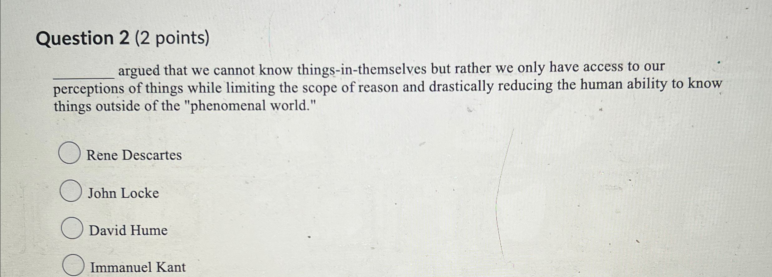 Solved Question 2 (2 ﻿points)argued that we cannot know | Chegg.com