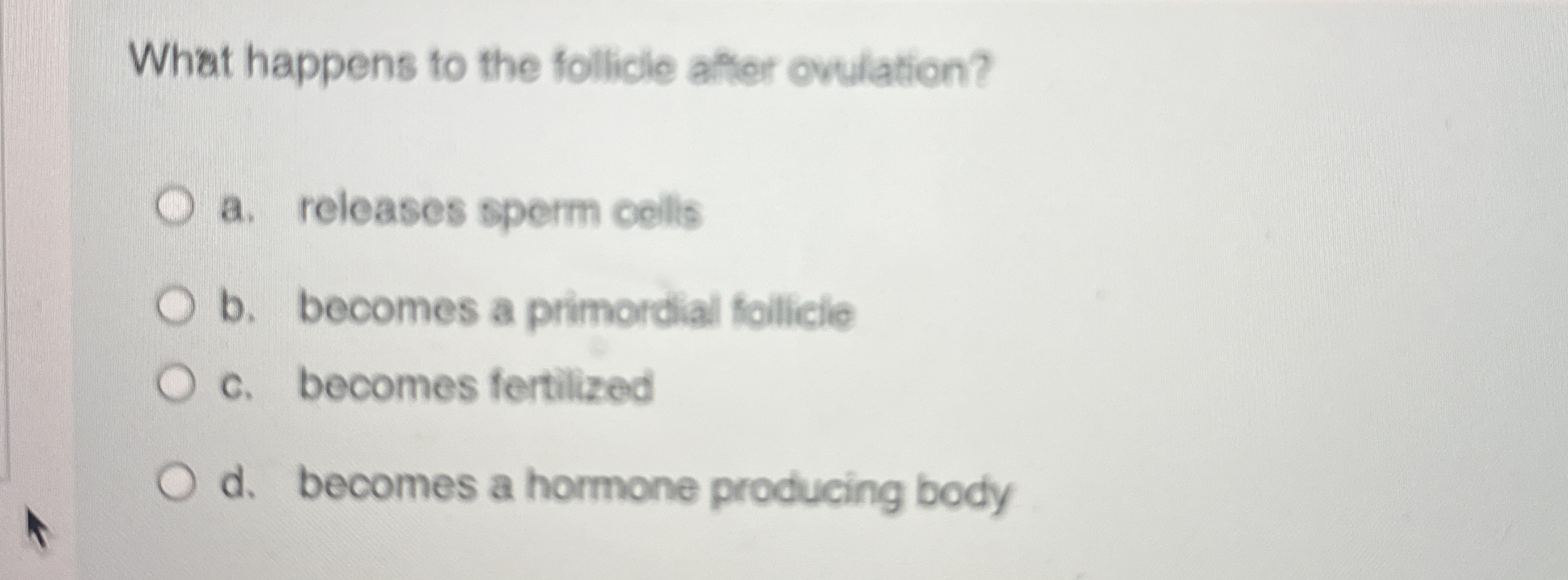 Solved What happens to the follicle after ovulation?a. | Chegg.com