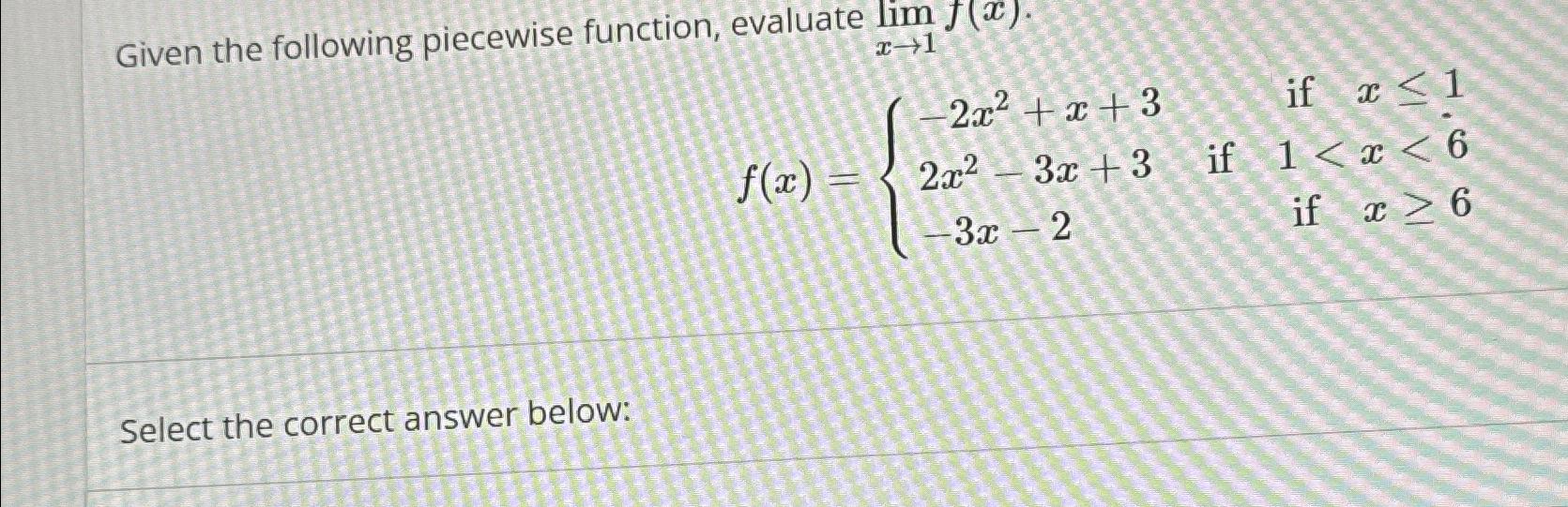 Solved Given the following piecewise function, evaluate | Chegg.com