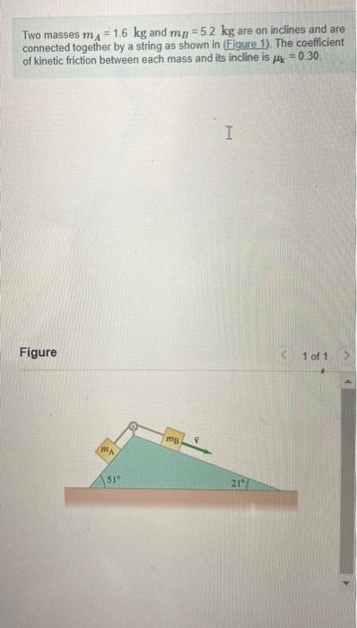 Solved Two masses mA=1.6 kg and mB=5.2 kg are on inclines | Chegg.com