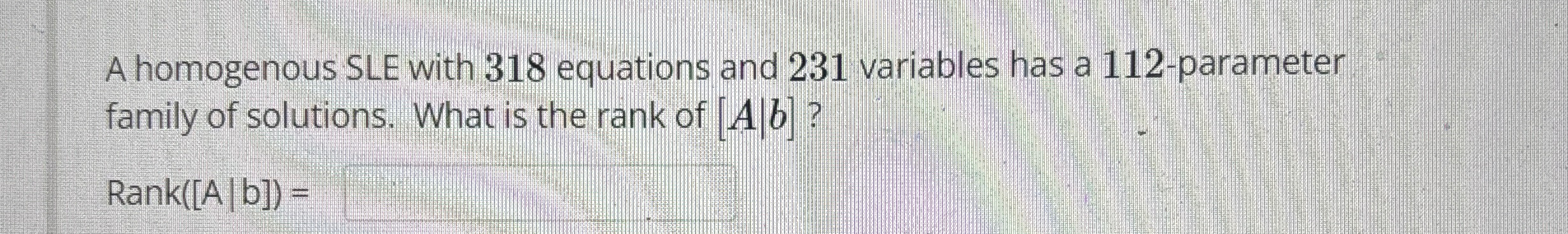 Solved A homogenous SLE with 318 ﻿equations and 231 | Chegg.com