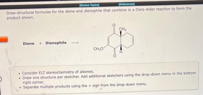 Solved Draw structural formulas for the diene and dienophile | Chegg.com