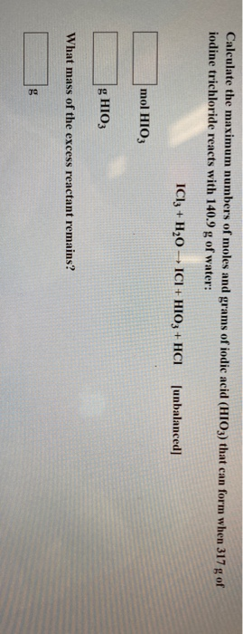 Solved Calculate the maximum numbers of moles and grams of | Chegg.com