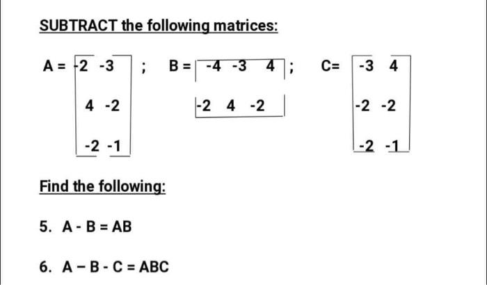 Solved SUBTRACT the following matrices: A = 2 -3 i B = -4 -3 | Chegg.com