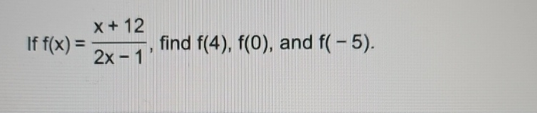 Solved If f(x)=x+122x-1, ﻿find f(4),f(0), ﻿and f(-5) | Chegg.com